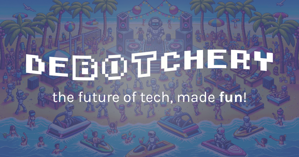 deBOTchery | the future of tech, made fun!